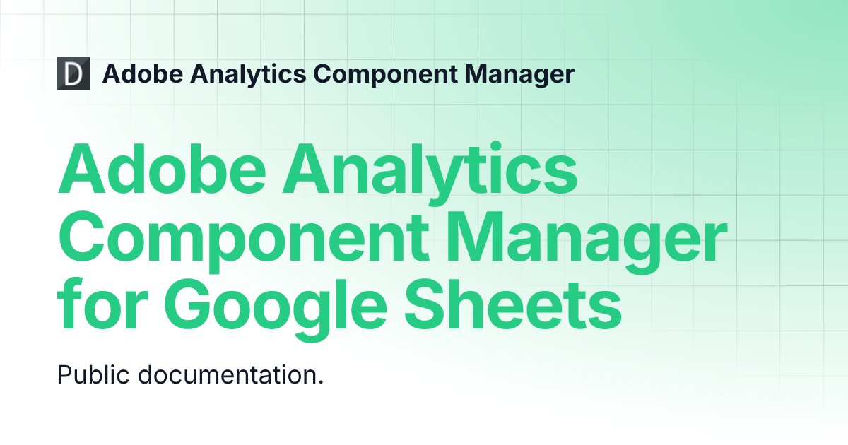 Adobe Analytics Component Manager for Google Sheets | Adobe Analytics Component Manager