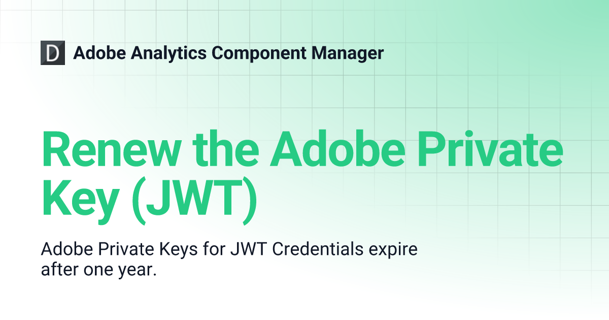 Renew the Adobe Private Key (JWT) | Adobe Analytics Component Manager